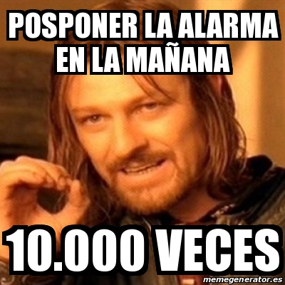 Meme Boromir - Posponer la alarma en la maÃ±ana 10.000 veces - 29774081