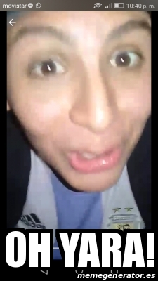 Meme Personalizado - Oh YARA! - 29774255