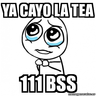 Meme Por favor - Ya cayo la TEA 111 BsS - 29775340