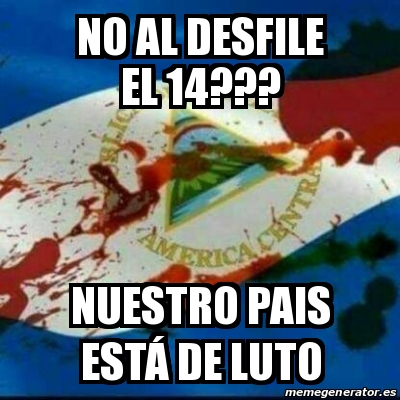 Meme Personalizado - no al desfile el 14??? nuestro pais estÃ¡ de luto ...