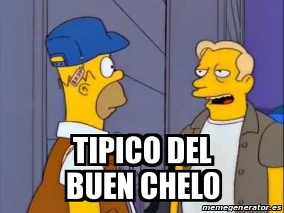 Meme Personalizado - tipico del buen chelo - 29777681