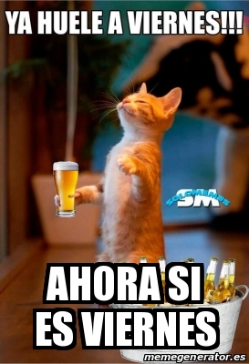 Meme Personalizado - Ahora si es viernes - 29777833