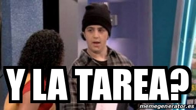 Meme Personalizado - Y la tarea? - 29781814