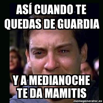 Meme crying peter parker - AsÃ­ cuando te quedas de guardia Y a ...