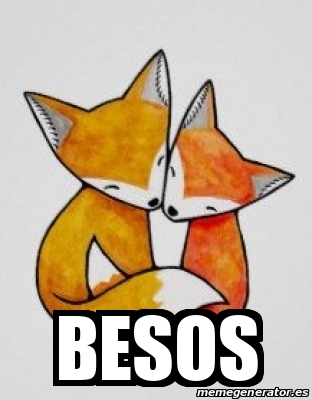 Meme Personalizado - besos - 29784008