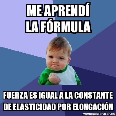 Meme Bebe Exitoso - me aprendÃ­ la fÃ³rmula fuerza es igual a la ...