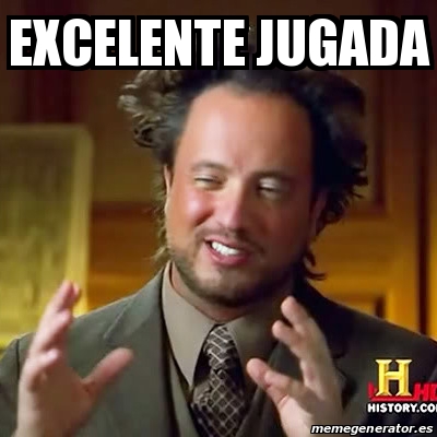 Meme Ancient Aliens - Excelente jugada - 29786608