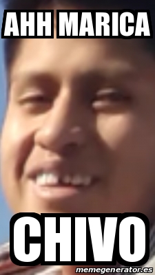 Meme Personalizado - ahh marica chivo - 29791107