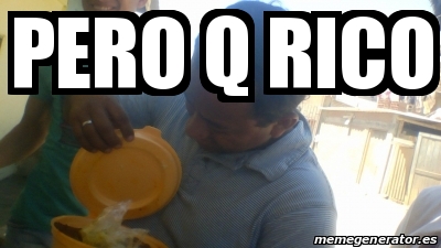 Meme Personalizado - pero q rico - 29791173