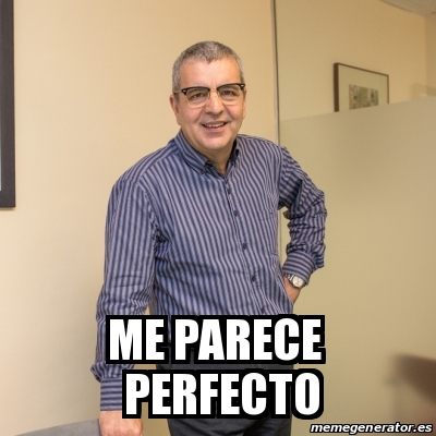 Meme Personalizado - me parece perfecto - 29791581