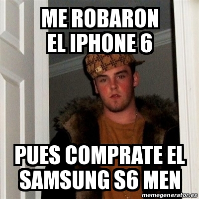Meme Scumbag Steve - me robaron el iphone 6 pues comprate el samsung s6 ...