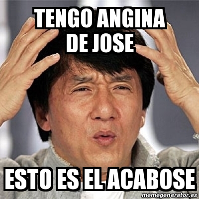 Meme Jackie Chan - Tengo angina de jose Esto es el acabose - 29795524