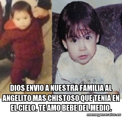 Meme Personalizado - DIOS ENVIO A NUESTRA FAMILIA AL ANGELITO MAS ...