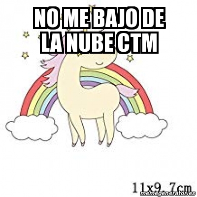 Meme Personalizado - NO ME BAJO DE LA NUBE CTM - 29798070