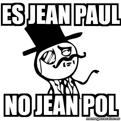 Meme Feel Like A Sir - ES JEAN PAUL NO JEAN POL - 29798526