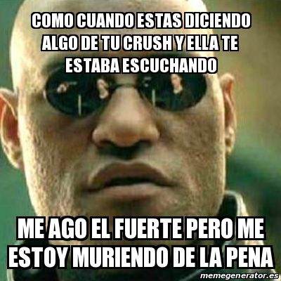 Meme What If I Told You - como cuando estas diciendo algo de tu crush y ...