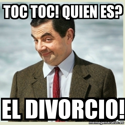 Meme Mr Bean - Toc toc! Quien es? El divorcio! - 29086355