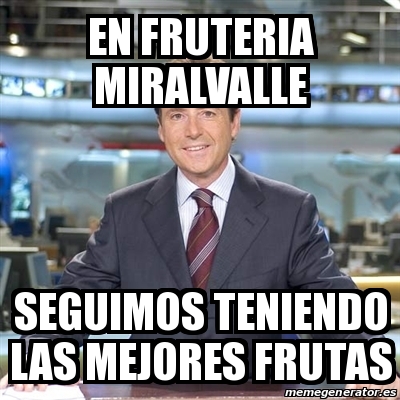 Meme Matias Prats - En FRUTERIA miralvalle Seguimos teniendo las ...