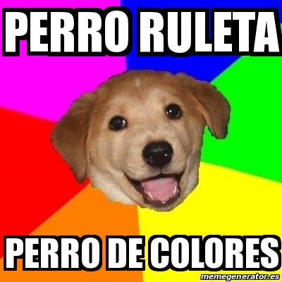 Meme Advice Dog - perro ruleta perro de colores - 29800379