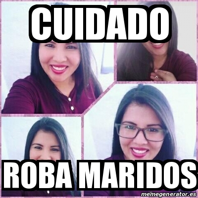 Meme Personalizado - Cuidado roba maridos - 29800563