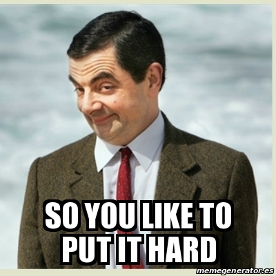 Meme Mr Bean - so you like to put it hard - 29800919