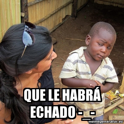 Meme Skeptical 3rd World Kid - que le HABRÃ echado -_- - 29802688
