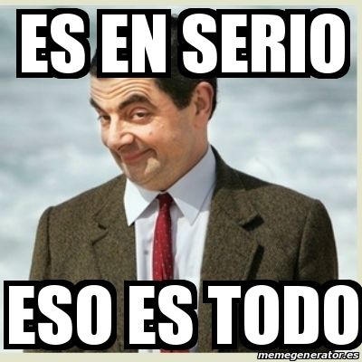 Meme Mr Bean - Es en serio Eso es todo - 29803166
