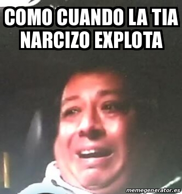 Meme Personalizado - como cuando la tia narcizo explota - 29803230