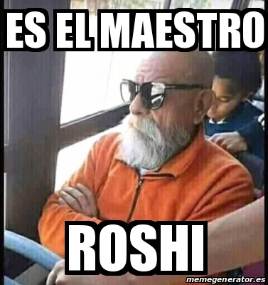 Meme Personalizado - Es el maestro Roshi - 29808878