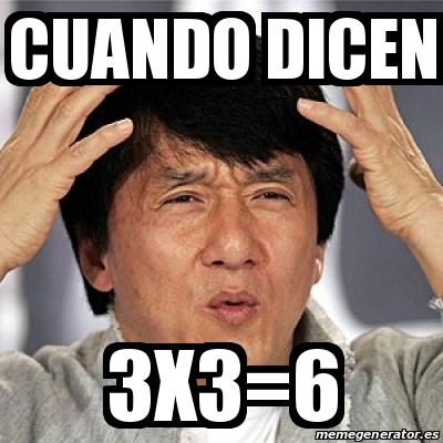 Meme Jackie Chan - cuando dicen 3x3=6 - 29809571