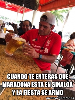 Meme Personalizado - Cuando te enteras que Maradona esta en sinaloa y ...