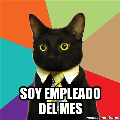 Meme Business Cat - Soy empleado del mes - 29813847