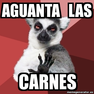 Meme Chill Out Lemur - aguanta las carnes - 29815036