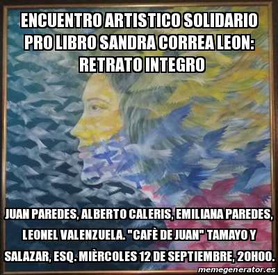 Meme Personalizado - encuentro artistico solidario pro libro sandra ...