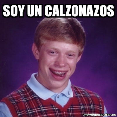 Meme Bad Luck Brian - Soy un calzonazos - 29816503