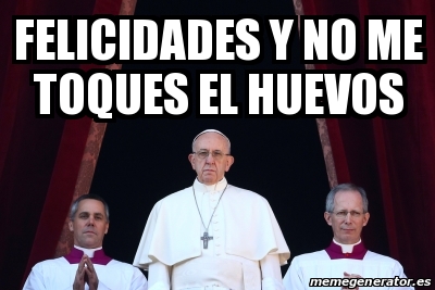Meme Personalizado - Felicidades y no me toques el huevos - 29816887