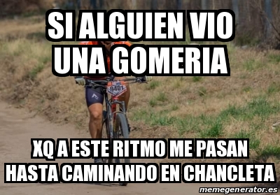 Meme Personalizado - Si alguien vio una gomeria Xq a este ritmo me ...