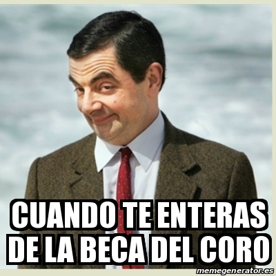 Meme Mr Bean - CUANDO TE enteras de la BECA del coro - 29820185