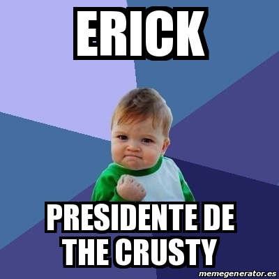Meme Bebe Exitoso - Erick Presidente de THE crusty - 29820636