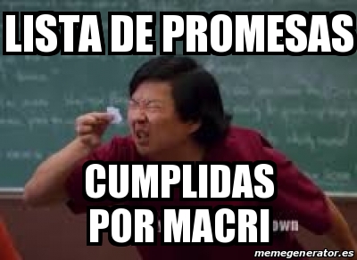 Meme Personalizado - lista de promesas cumplidas por macri - 29820961
