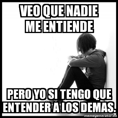 Meme First World Problems - Veo que nadie me entiende pero yo si tengo ...