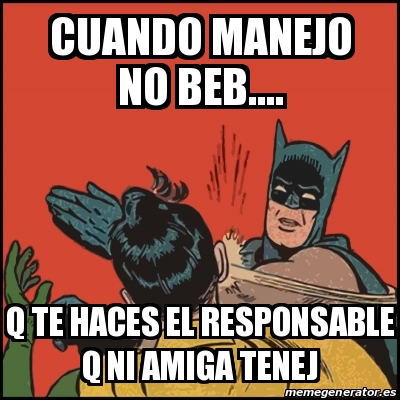 Meme Batman slaps Robin - Cuando manejo no beb.... Q te haces el ...
