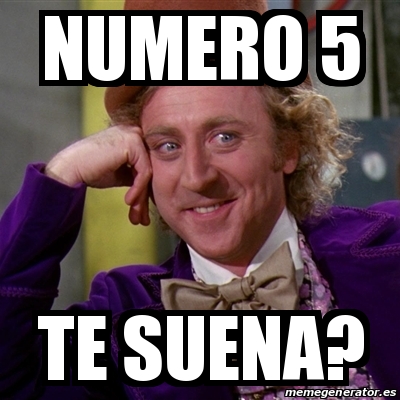 Meme Willy Wonka - numero 5 te suena? - 29828837