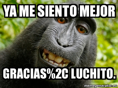 Meme Personalizado - Ya me siento mejor gracias%2C Luchito. - 29832087