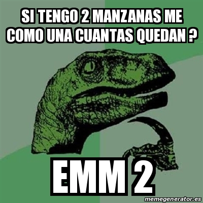 Meme Filosoraptor - Si tengo 2 manzanas me como una cuantas quedan ...