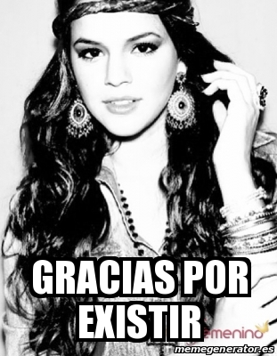Meme Personalizado - gRACIAS POR EXISTIR - 29836976