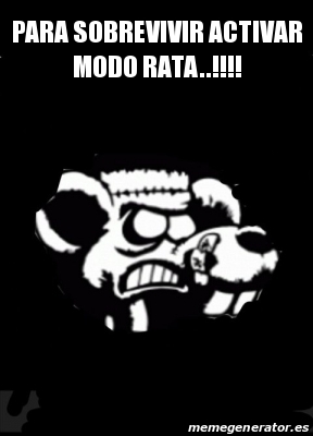 Meme Personalizado - para sobrevivir activar modo rata..!!!! - 29837767