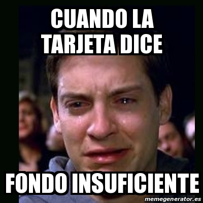 Meme crying peter parker - cuando la tarjeta dice fondo insuficiente ...