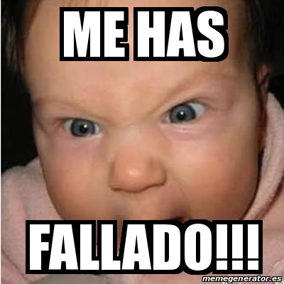 Meme Bebe furioso - me has FALLADO!!! - 29851968