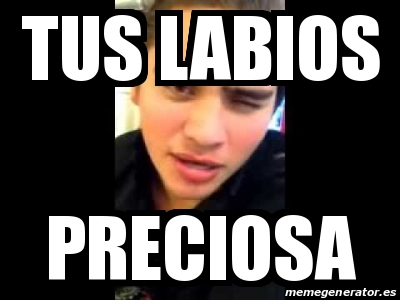 Meme Personalizado - Tus labios Preciosa - 29853179